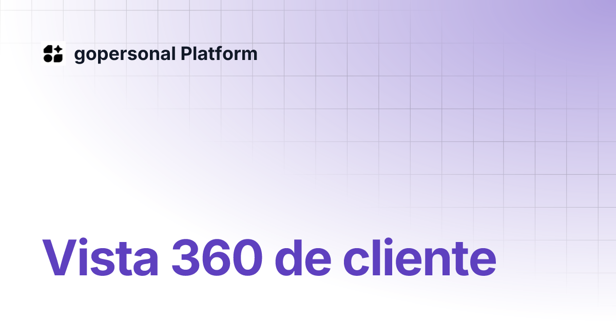 Vista 360 de cliente | gopersonal Platform