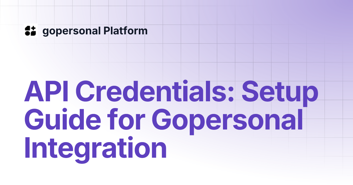 API Credentials: Setup Guide for Gopersonal Integration | gopersonal ...